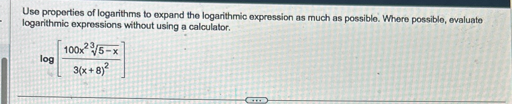 Solved Use properties of logarithms to expand the | Chegg.com