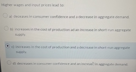 Solved Higher wages and input prices lead to:a) ﻿deceases in | Chegg.com