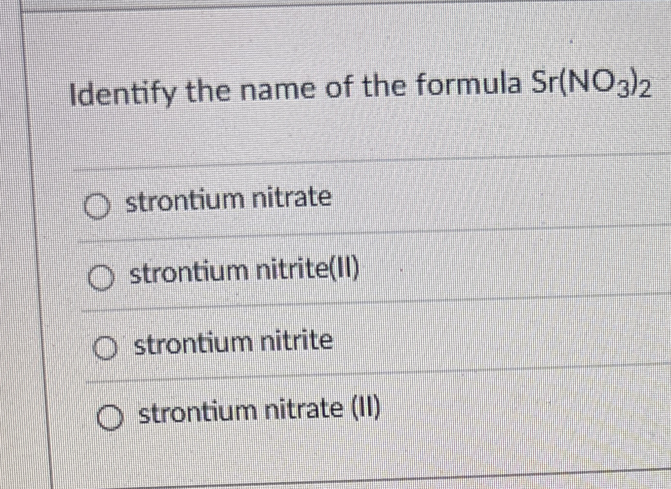 Solved Identify the name of the formula Sr(NO3)2strontium | Chegg.com