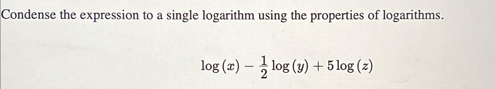 Solved Condense the expression to a single logarithm using | Chegg.com