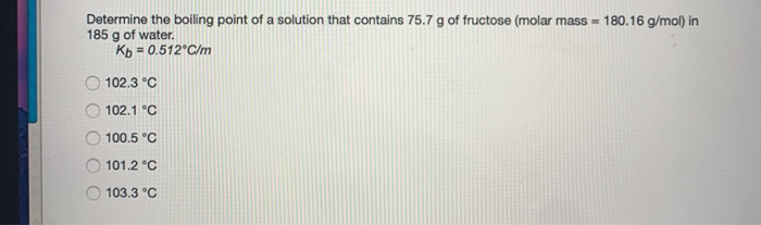 Solved Determine the boiling point of a solution that | Chegg.com