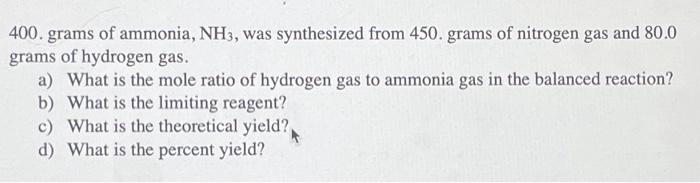 Solved 400. grams of ammonia, NH3, was synthesized from 450 | Chegg.com