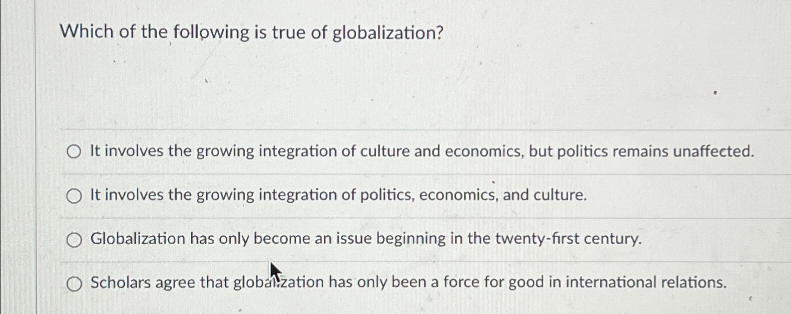 Solved Which of the following is true of globalization?It | Chegg.com