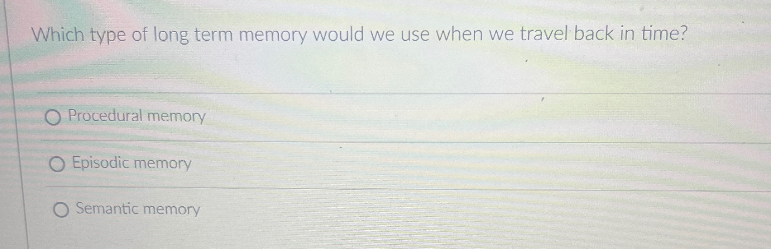 Solved Which type of long term memory would we use when we | Chegg.com