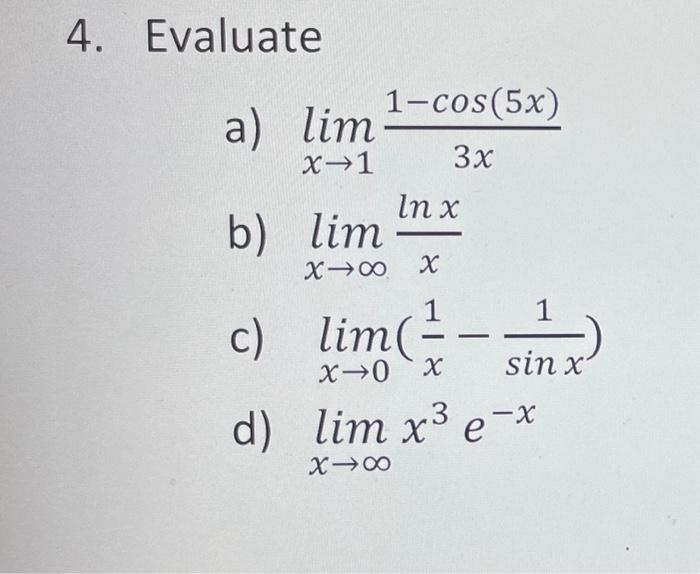 Solved Evaluate a) limx→13x1−cos(5x) b) limx→∞xlnx c) | Chegg.com