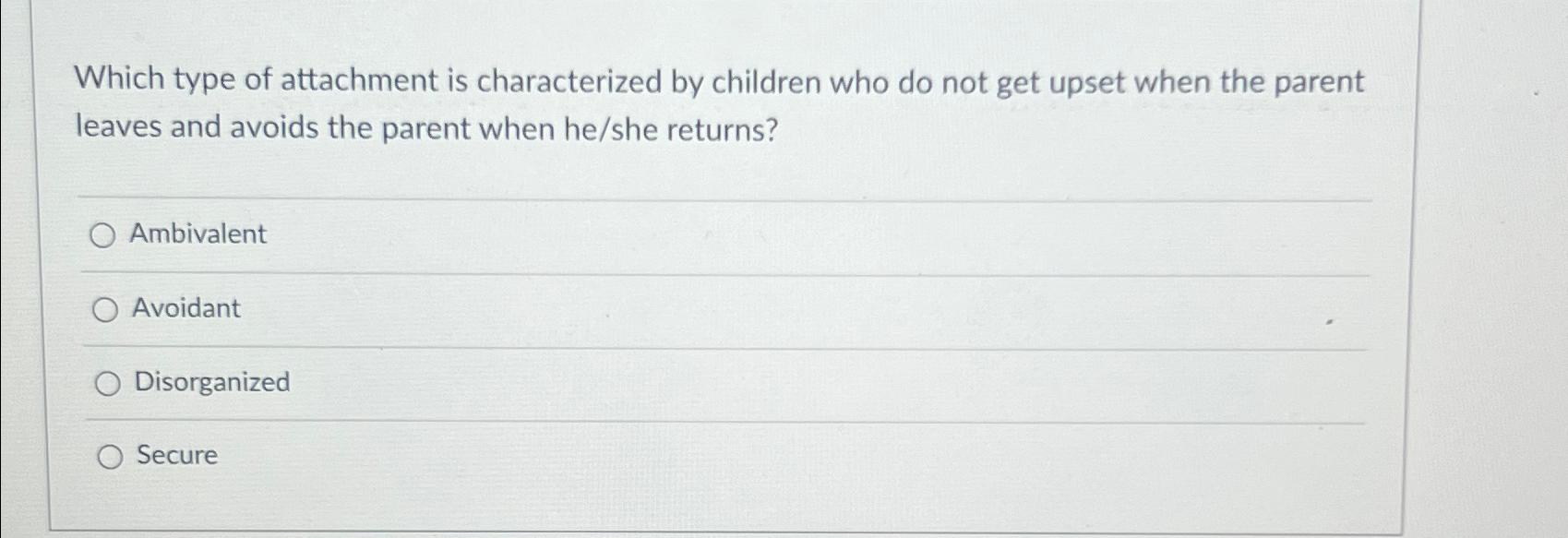 Solved Which type of attachment is characterized by children | Chegg.com