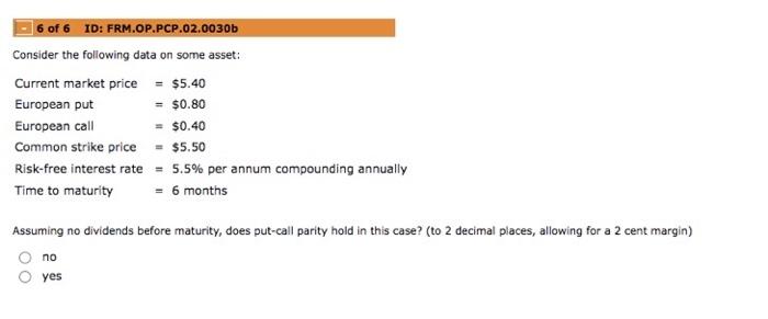 Solved 6 of 6 ID: FRM.OP.PCP.02,0030b Consider the following | Chegg.com