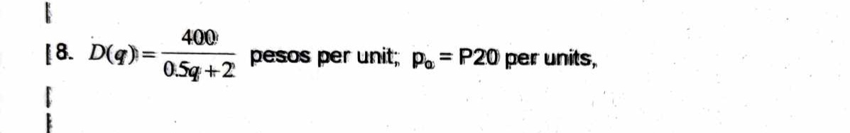D(q)=4000.5q+2 ﻿pesos per unit; p0=P20 ﻿per units, | Chegg.com