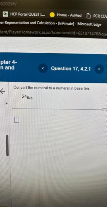 Solved Convert the numeral to a numeral in base ten. 24 five | Chegg.com