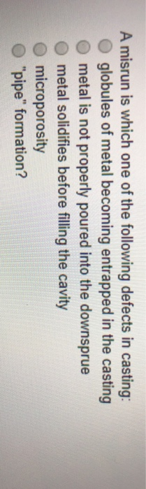 Solved A misrun is which one of the following defects in | Chegg.com