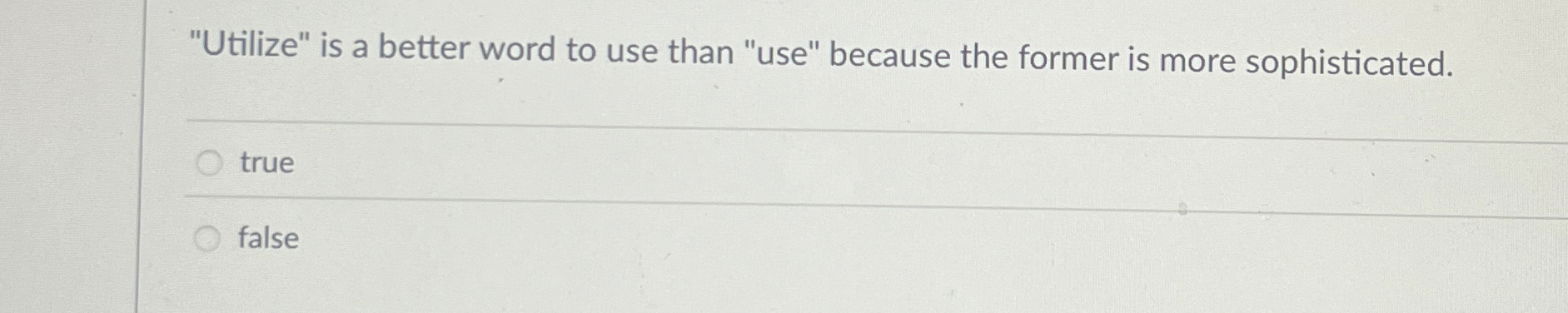 Solved "Utilize" is a better word to use than "use" because | Chegg.com