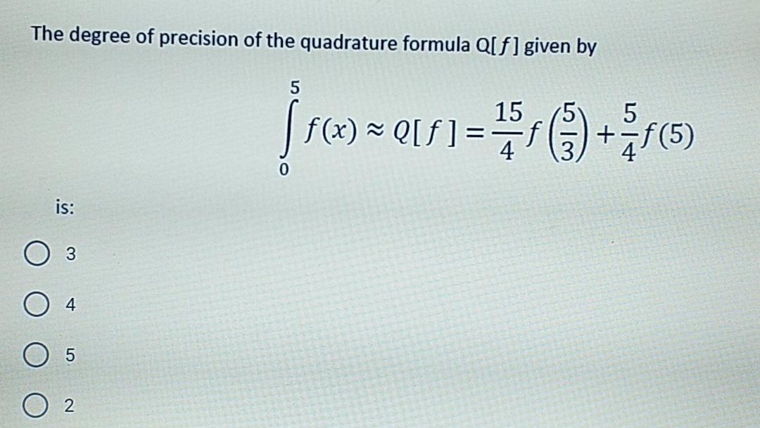 Solved The degree of precision of the quadrature formula | Chegg.com