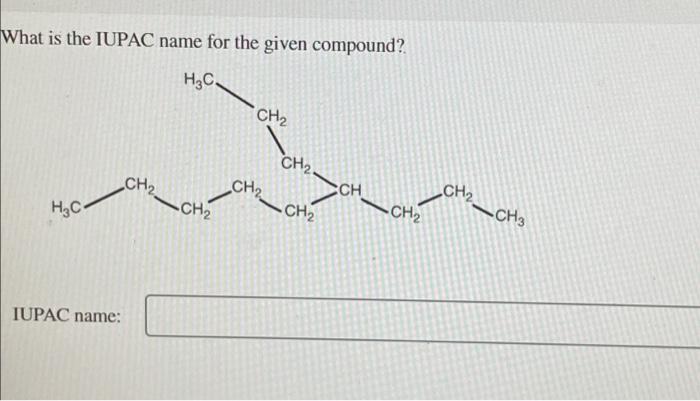 Solved What is the IUPAC name for the given compound? IUPAC | Chegg.com