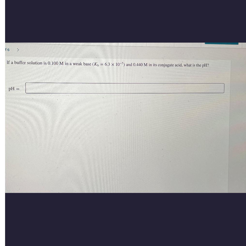 Solved f6>If a buffer solution is 0.100M ﻿in a weak base | Chegg.com