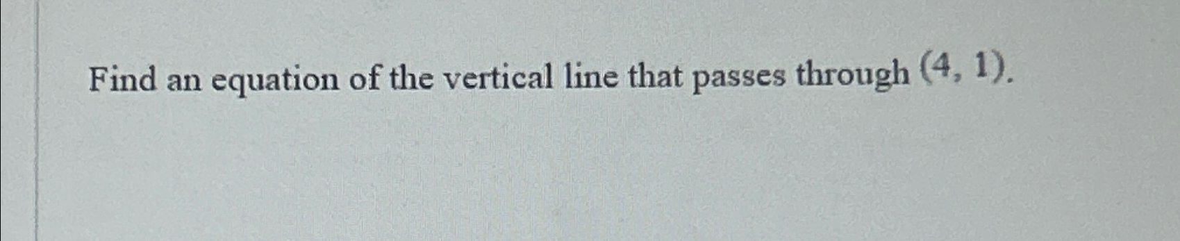 Solved Find an equation of the vertical line that passes | Chegg.com