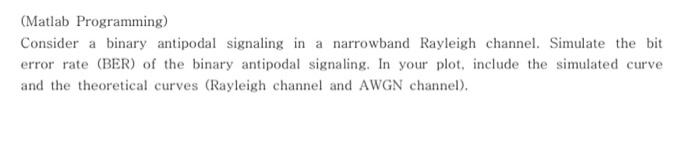 Solved (Matlab Programming) Consider a binary antipodal | Chegg.com