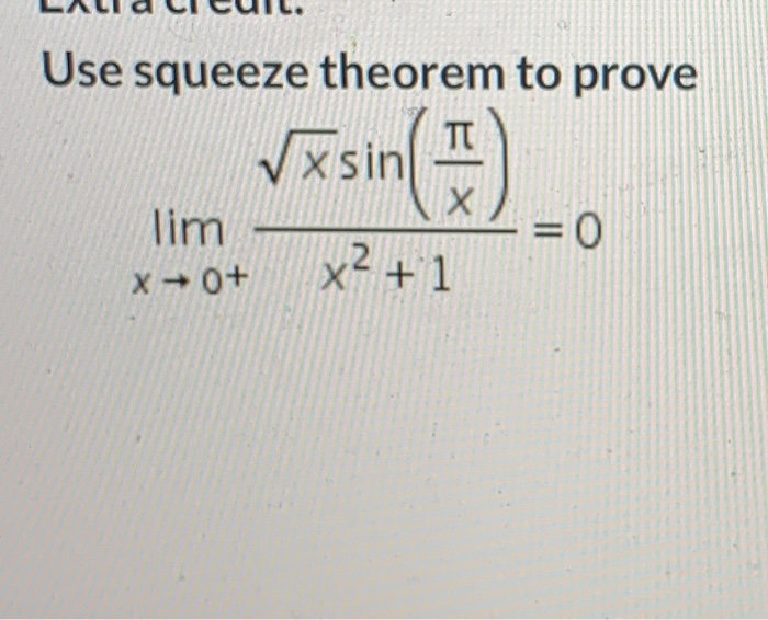 Solved Use squeeze theorem to prove TT xsin =0 lim x → 0+ x² | Chegg.com