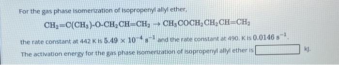 Solved The activation energy for the gas phase isomerization | Chegg.com