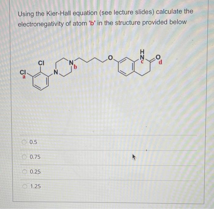 Solved Using the Kier-Hall equation (see lecture slides) | Chegg.com