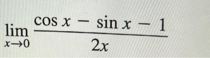 Solved COS X lim x->0 sin x – 1 2x | Chegg.com