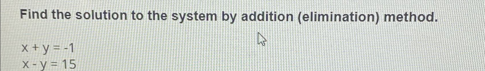 Solved Find the solution to the system by addition | Chegg.com