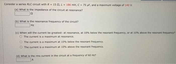 Solved Consider a series RLC circuit with R = 152, L = 186 | Chegg.com