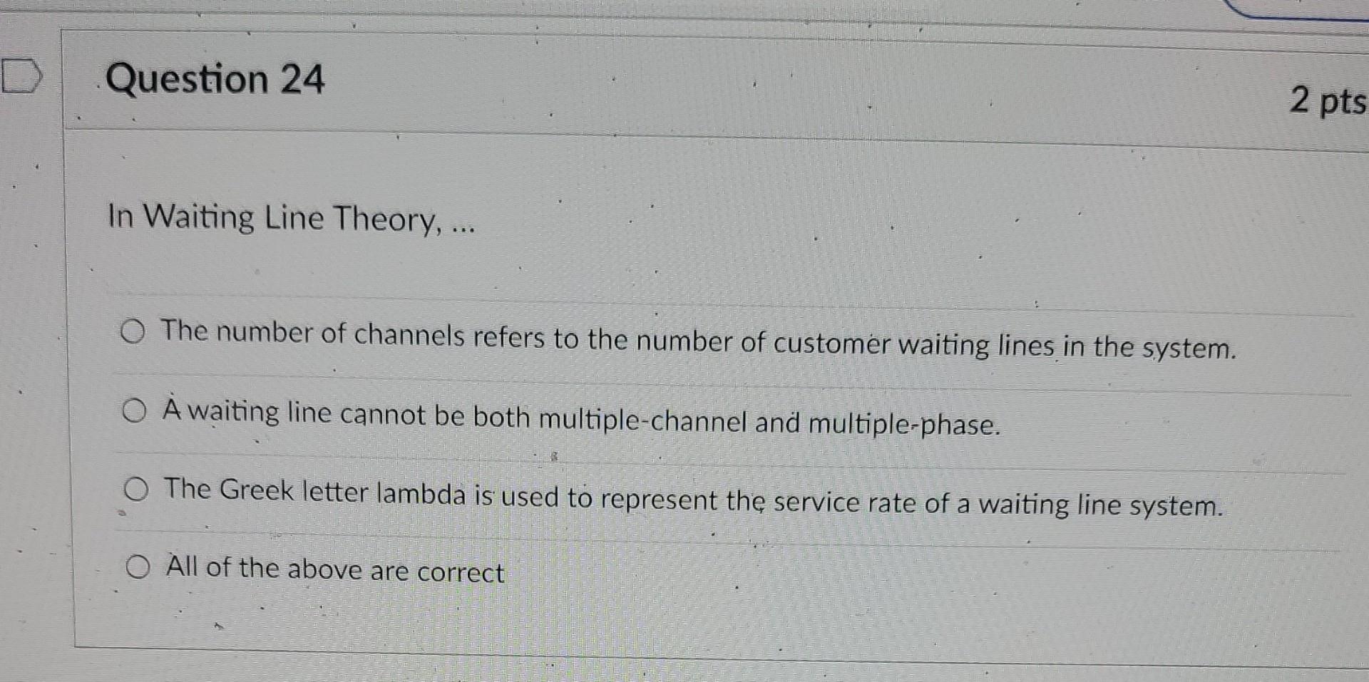 Solved In Waiting Line Theory, ... The number of channels | Chegg.com