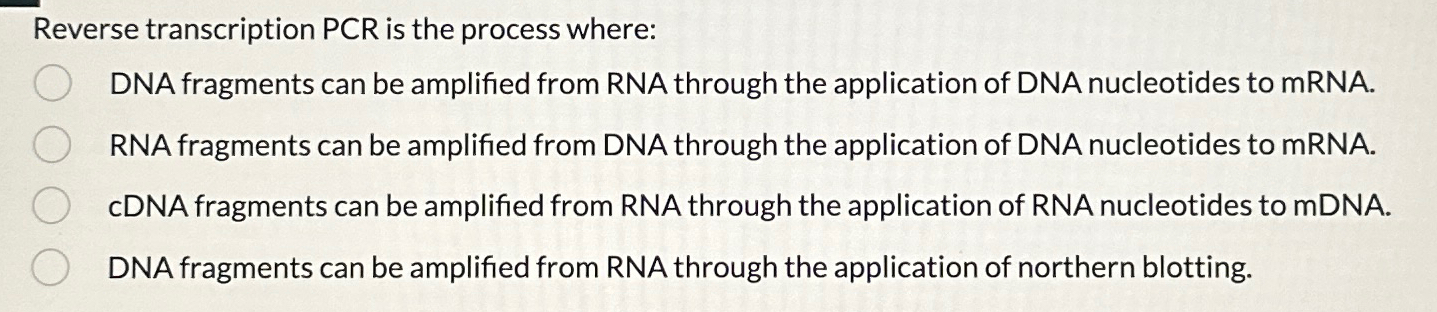 Solved Reverse transcription PCR is the process where:DNA | Chegg.com