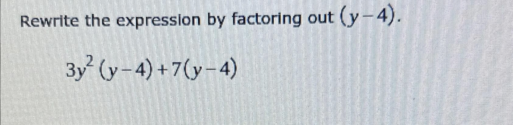 Solved Rewrite the expression by factoring out | Chegg.com