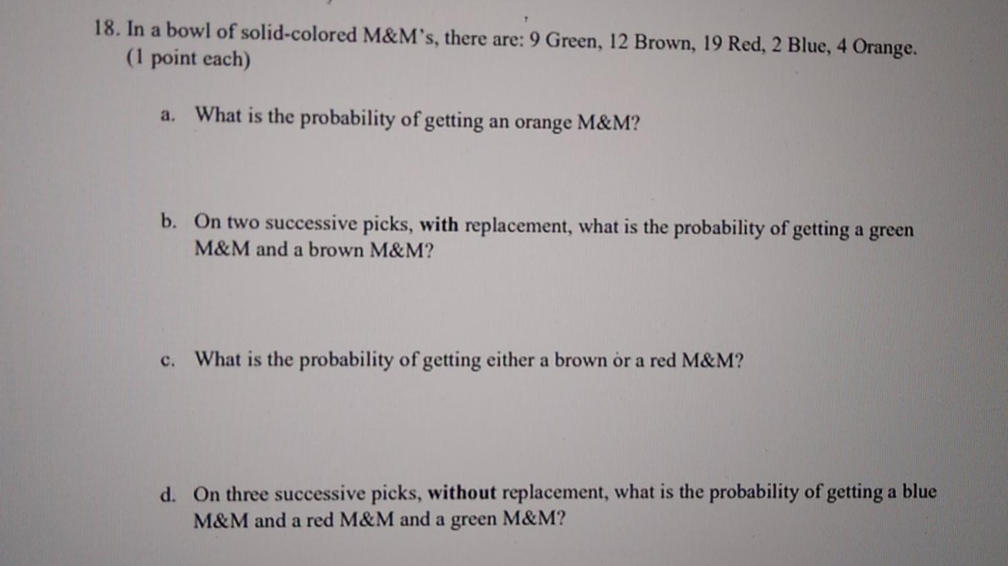 Solved 18. In a bowl of solid-colored M&M's, there are: 9 | Chegg.com