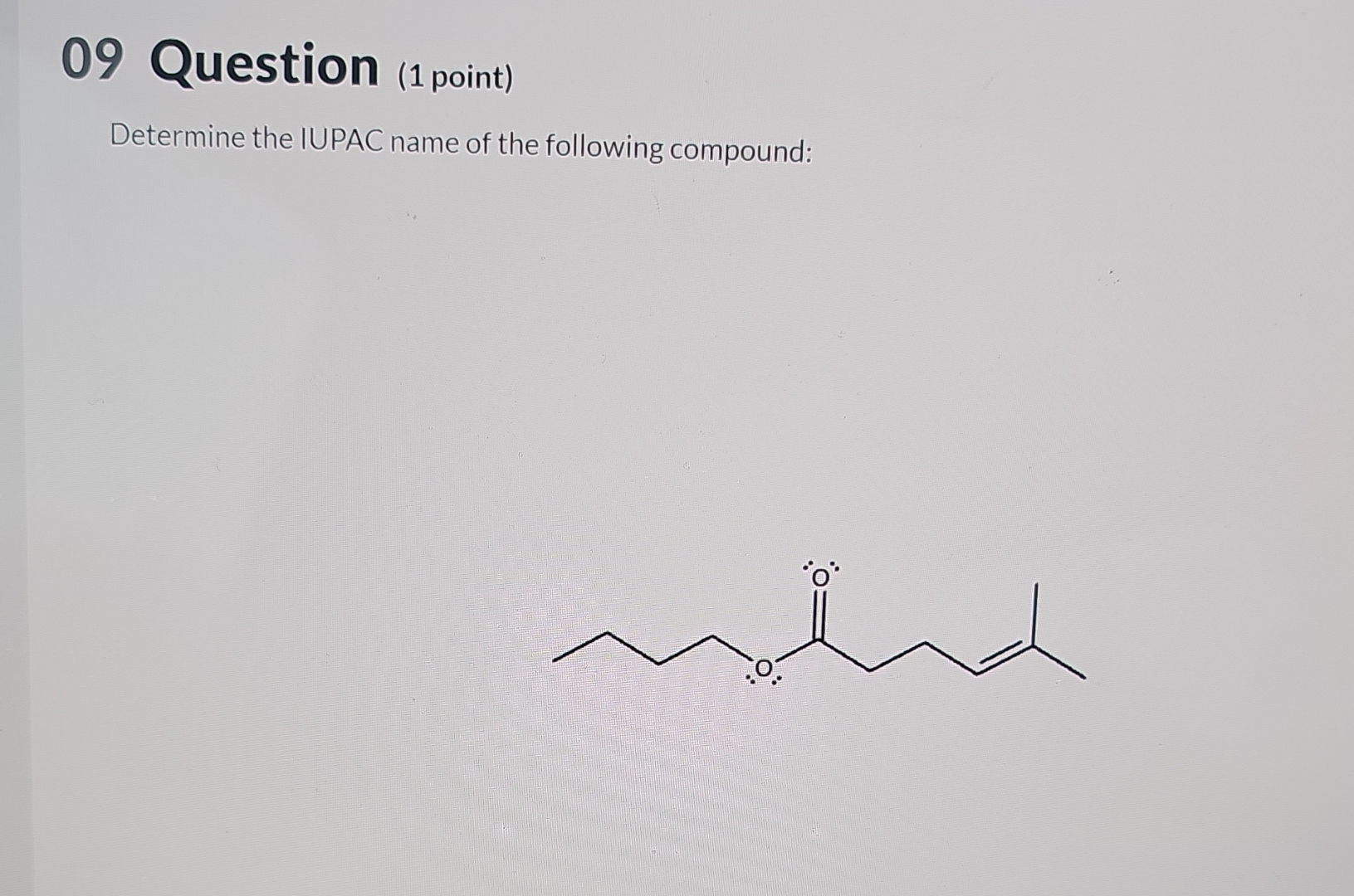 Solved 09 ﻿Question (1 ﻿point)Determine the IUPAC name of | Chegg.com