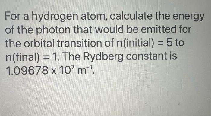 Solved For a hydrogen atom, calculate the wavelength of | Chegg.com