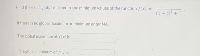 Solved Find the exact global maximum and minimum values of | Chegg.com