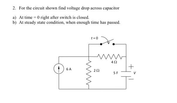 Solved 2. For the circuit shown find voltage drop across | Chegg.com