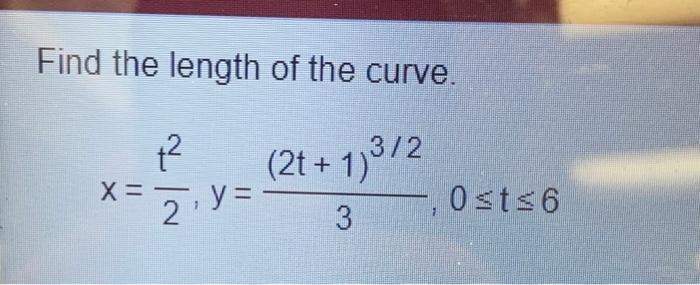 Solved Find the length of the curve. +2 (2t+1)3/2 2₁ , y = 3 | Chegg.com
