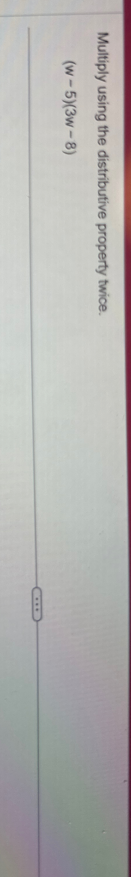 Solved Multiply using the distributive property | Chegg.com