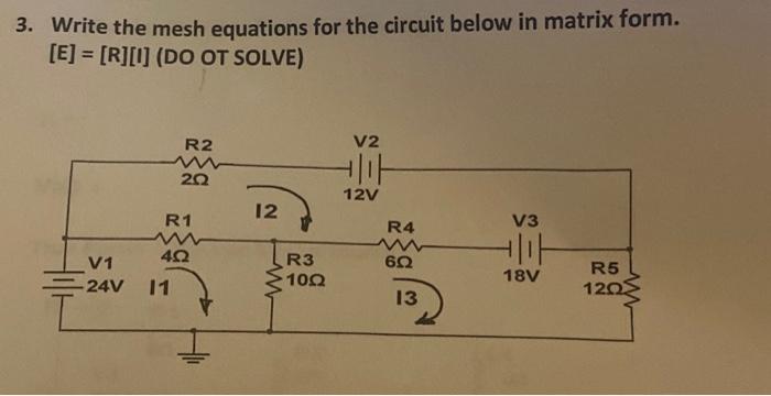 Solved 3. Write the mesh equations for the circuit below in | Chegg.com
