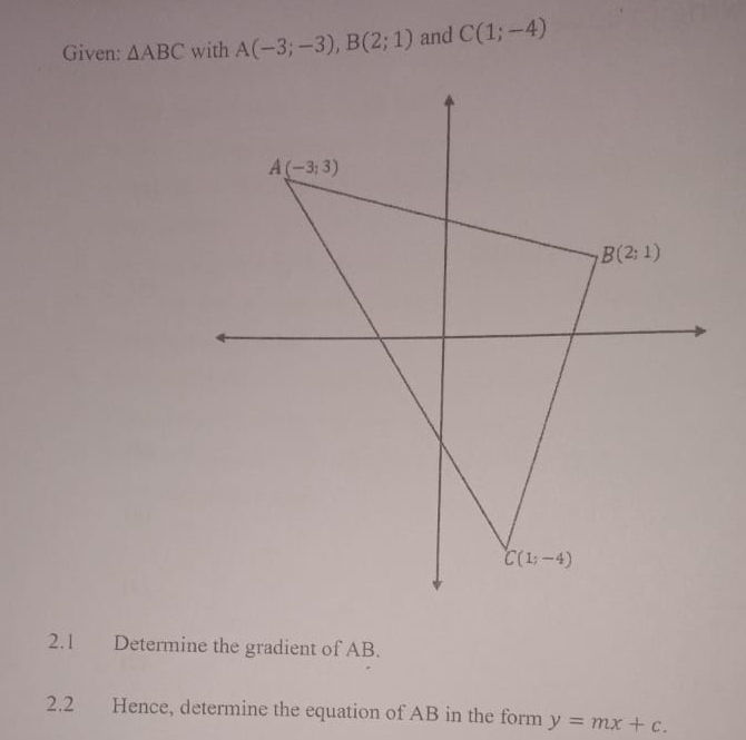 Solved Given: ????ABC ﻿with A(-3;-3),B(2;1) ﻿and C(1;-4)2.1 | Chegg.com