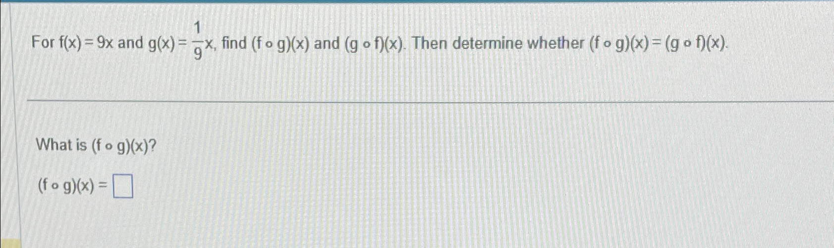 Solved For f(x)=9x ﻿and g(x)=19x, ﻿find (f@g)(x) ﻿and | Chegg.com