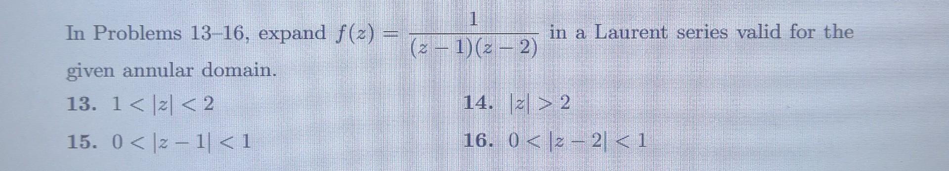 Solved In Problems 13-16, expand f(z)=(z−1)(z−2)1 in a | Chegg.com