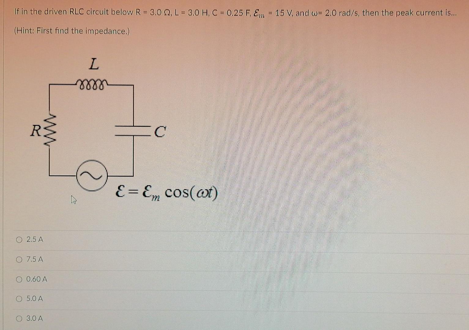 Solved If in the driven RLC circuit below R = 3.0 22, L = | Chegg.com