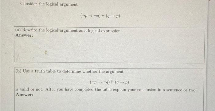 Solved Consider the logical argument (¬p→¬q)⊢(q→p) (a) | Chegg.com