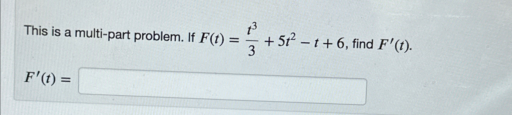 Solved This is a multi-part problem. If F(t)=t33+5t2-t+6, | Chegg.com