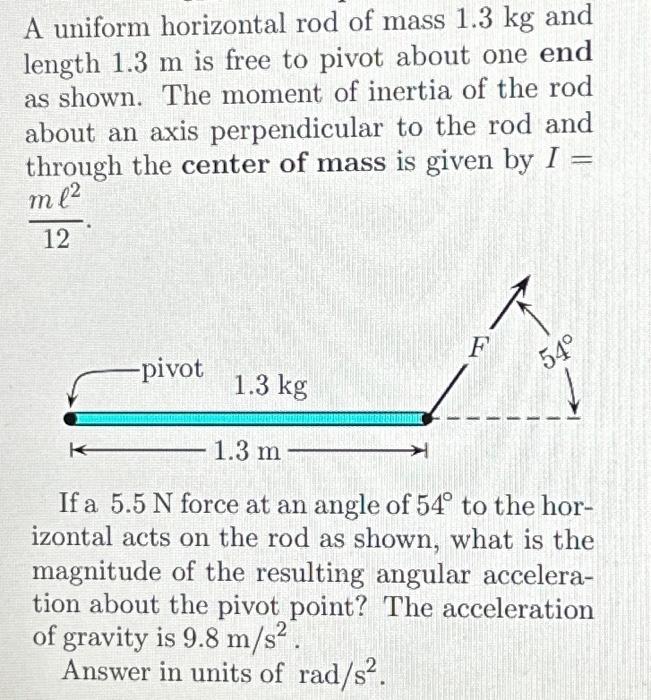Solved A uniform horizontal rod of mass 1.3 kg and length | Chegg.com