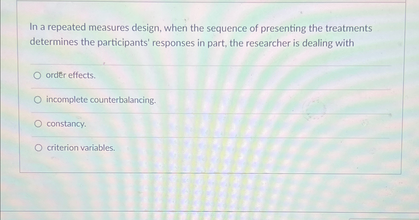 Solved In a repeated measures design, when the sequence of | Chegg.com