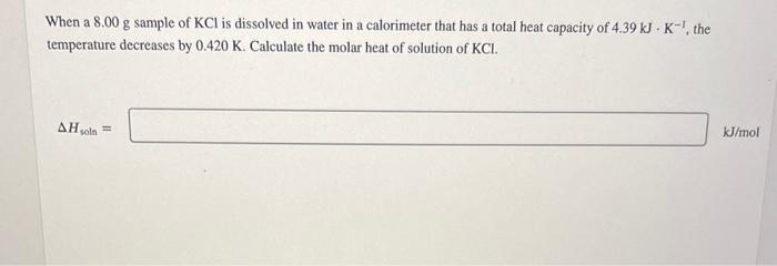 Solved When a 8.00 g sample of KCl is dissolved in water in | Chegg.com