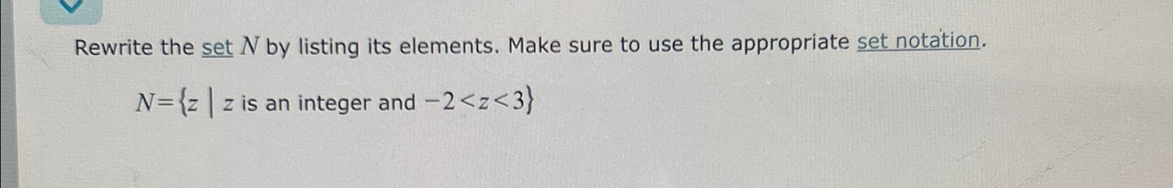 Solved Rewrite the set N ﻿by listing its elements. Make sure | Chegg.com