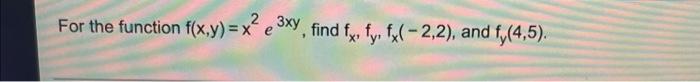 Solved For the function f(x,y) = x² 3xy, find fx, fy | Chegg.com