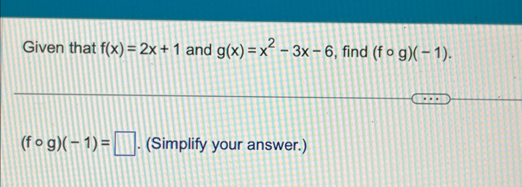 Solved Given that f(x)=2x+1 ﻿and g(x)=x2-3x-6, ﻿find | Chegg.com