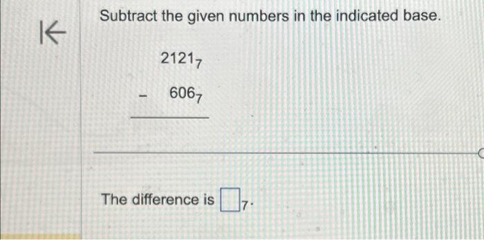 Solved Subtract the given numbers in the indicated base. | Chegg.com